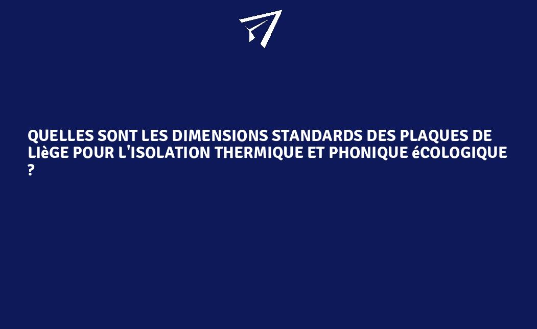 Quelles sont les dimensions standards des plaques de liège pour l ...